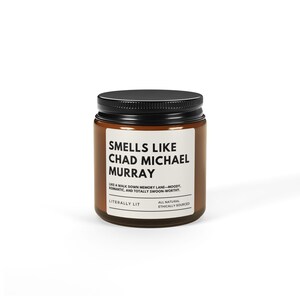 Smells Like Chad Michael Murray Scented Soy Candle, Chad Michael Murray ...