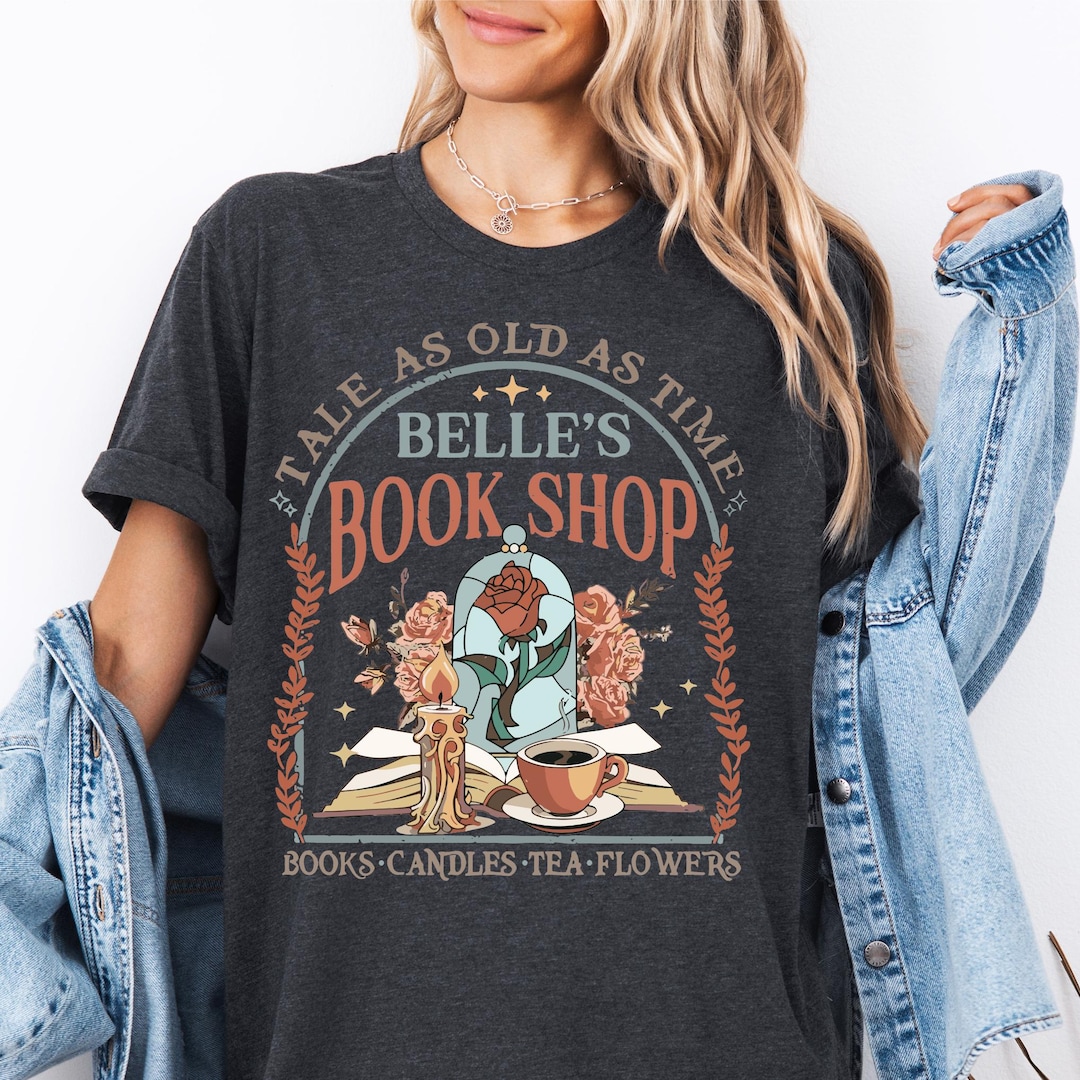 A Tale as Old as Time Belle's Book Shop Shirt, Bookish Shirt, Trendy ...