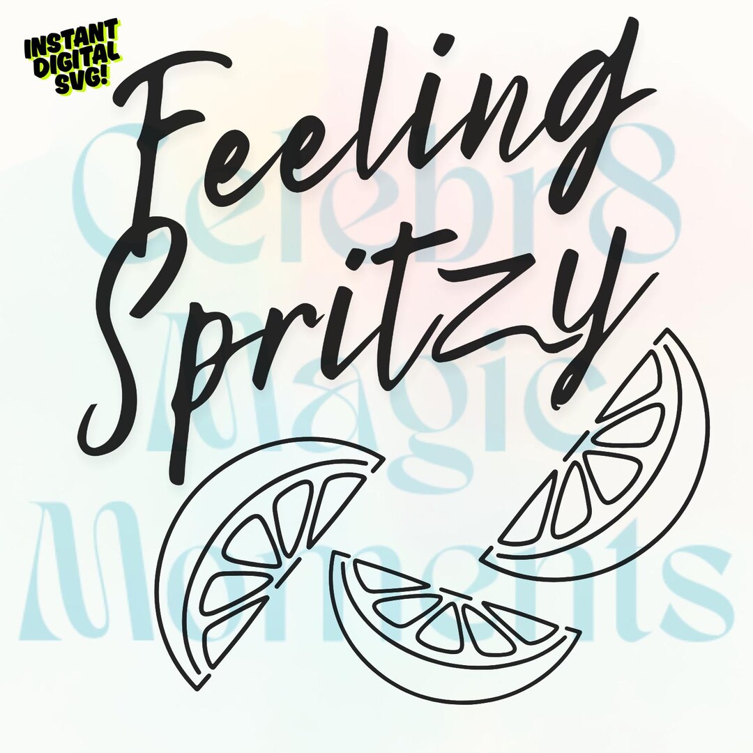 Feeling Spritzy SVG - File for Circuit Cutting -funny T-shirt Design ...
