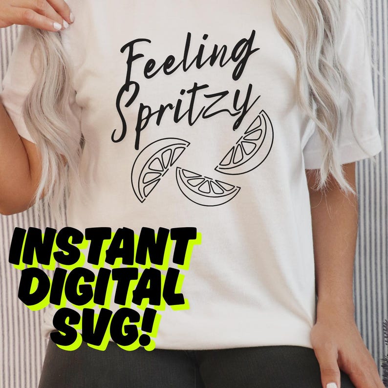 Feeling Spritzy SVG - File for Circuit Cutting -funny T-shirt Design ...