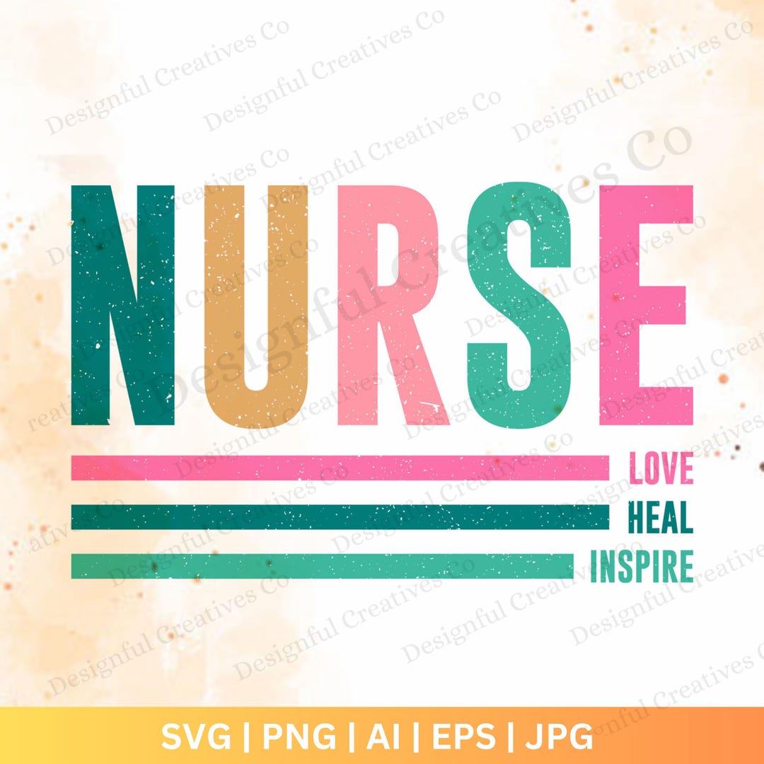 Nurse SVG Colorful Quote Design | Love Heal Inspire | Caring Loyal ...