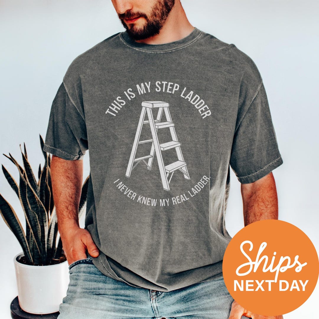 This is My Step Ladder T Shirt, Comfort Colors Tee, Funny Wordplay, Pun ...