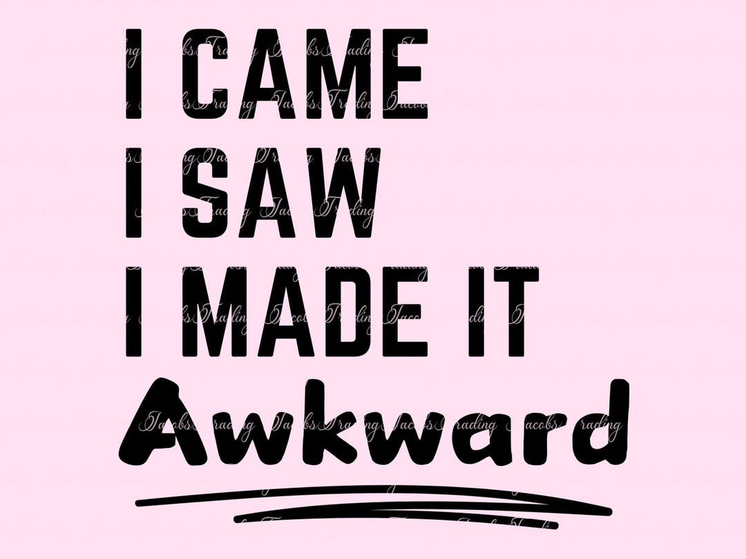 I Made It Awkward SVG Cut File - Insulting T-shirt Design, Cute Clipart ...