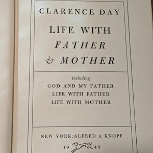 Clarence Day, Life With Father, Life With Mother, God and My Father ...