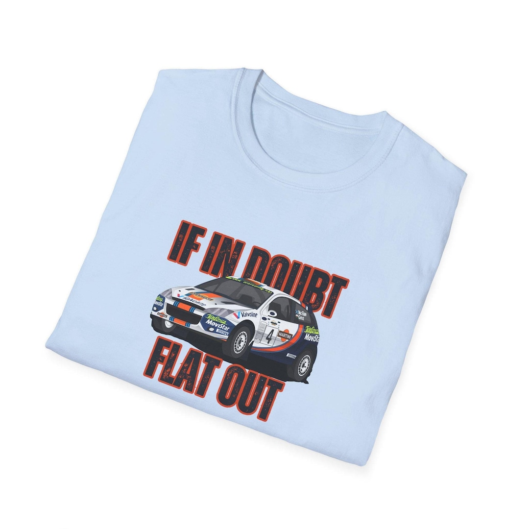 If in Doubt Flat Out Colin Mcrae Quote Shirt Unisex T-shirt, Ford Focus ...