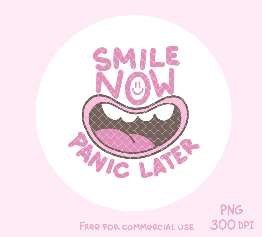Smile Now Panic Later PNG | Trendy Png | Popular Png | Mental Health ...