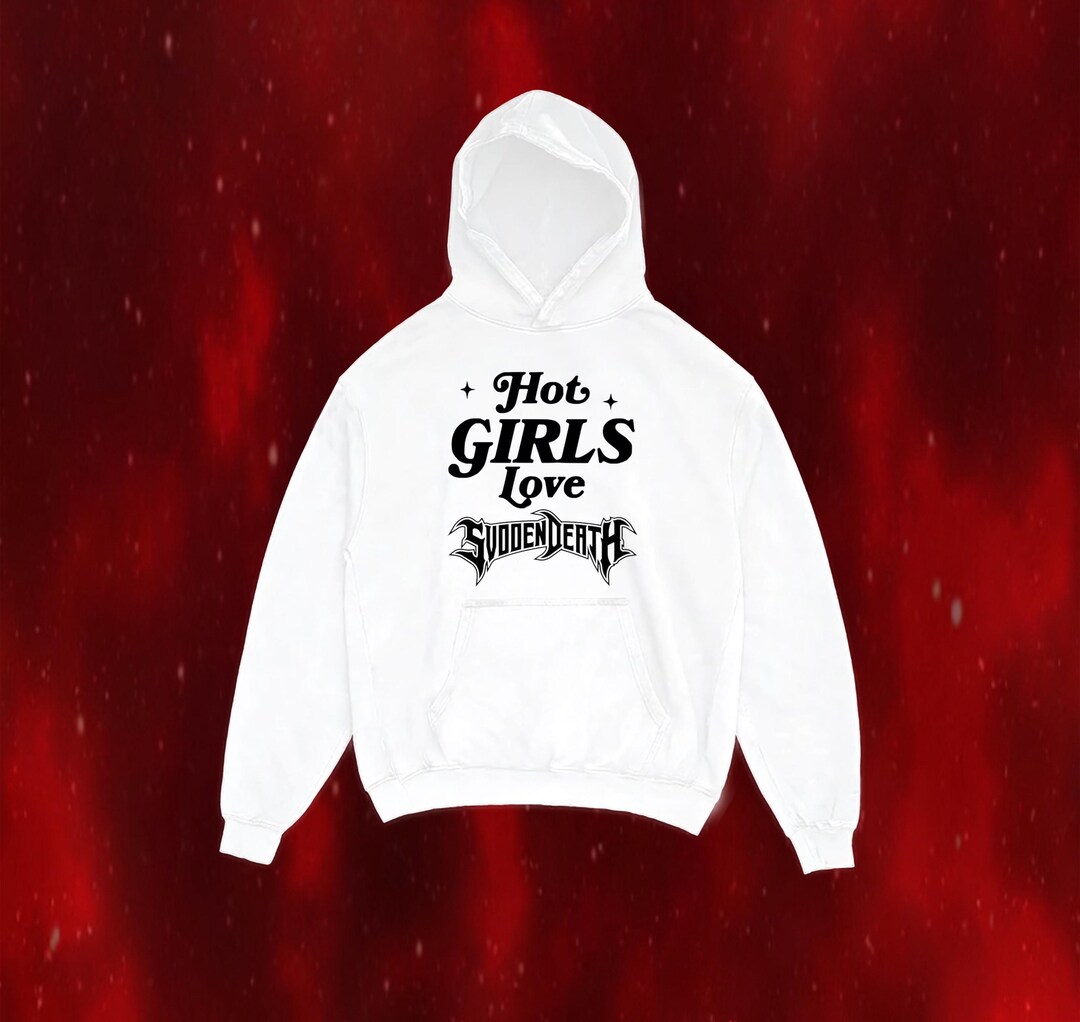 Hot Girls Love Svdden Death Hoodie Rave Wear , Edm , Riddim , Dubstep , Edm Merch - Etsy