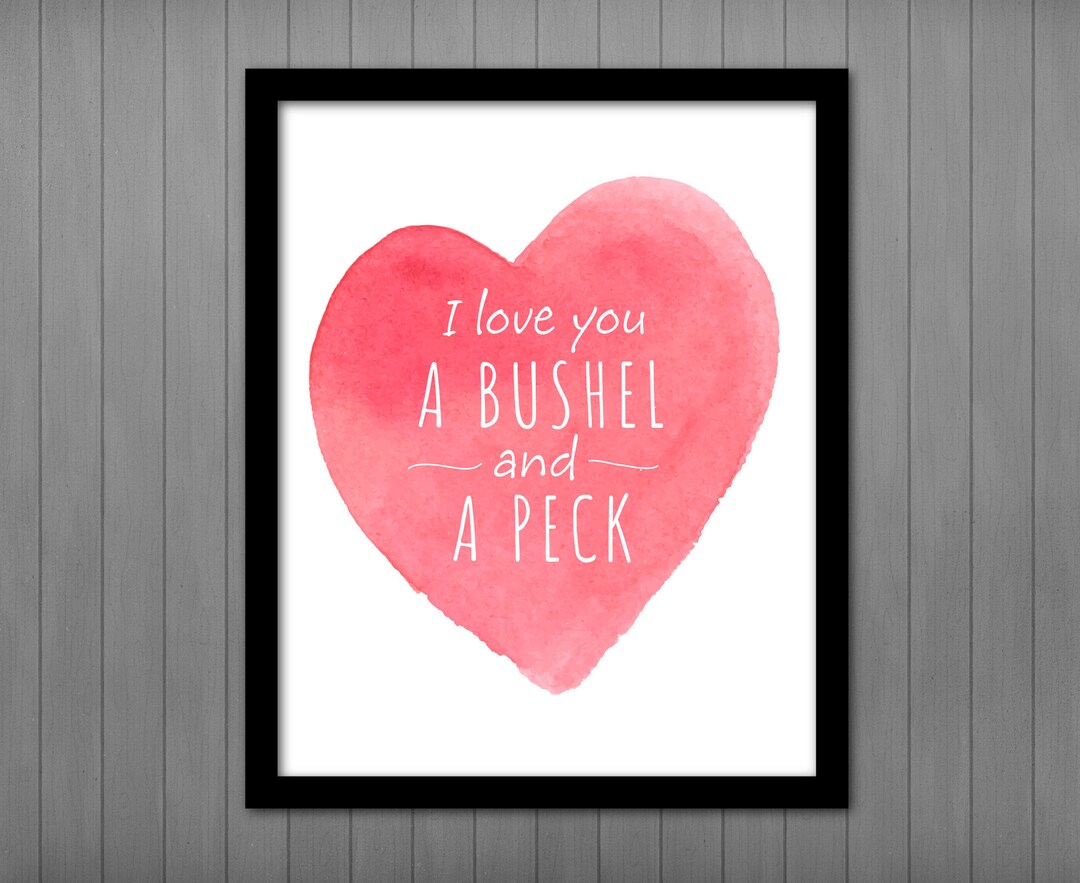 I Love You a Bushel and a Peck... PRINTABLE Valentine Wall Art ...