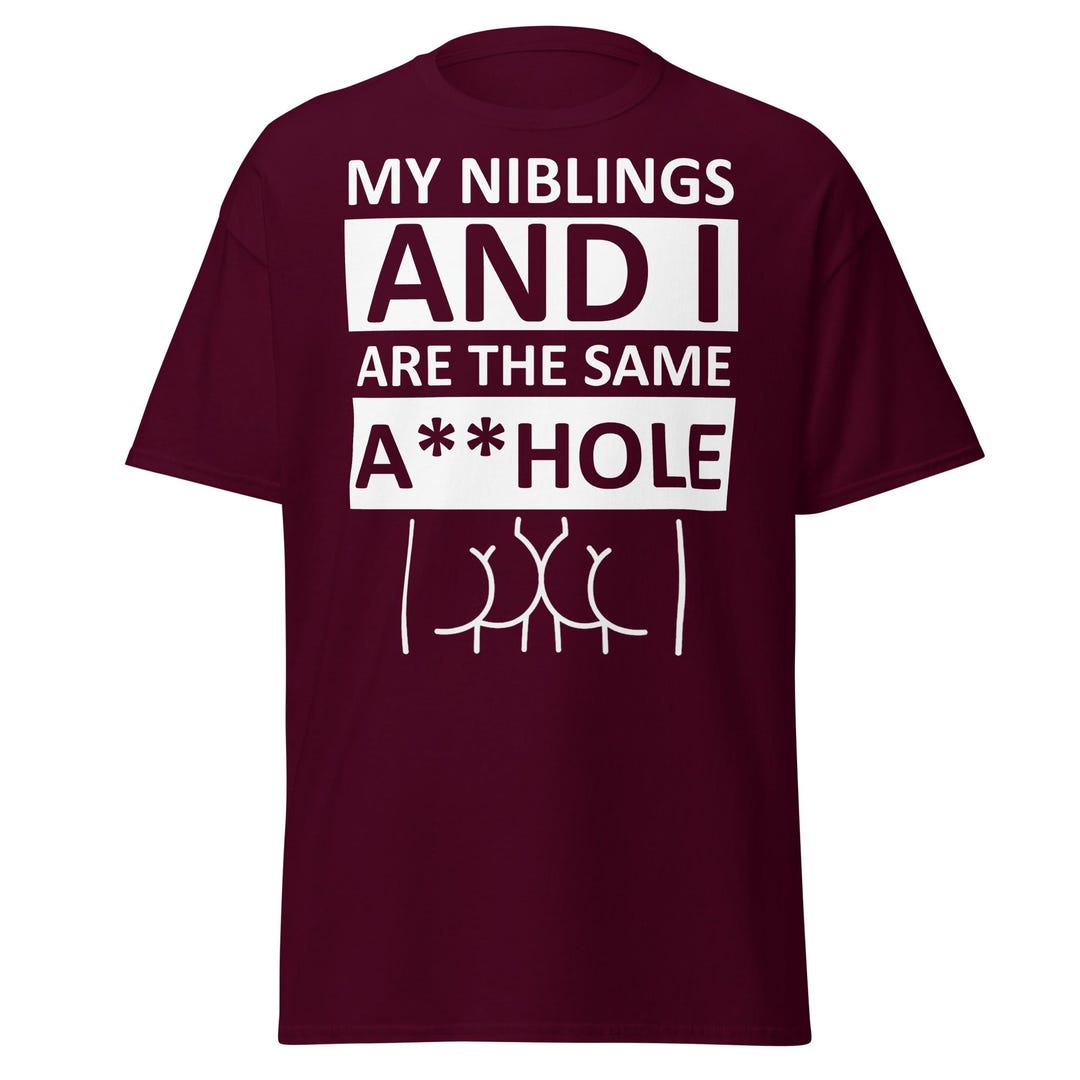 020C "my Niblings and I Are the Same A**hole" Unisex Classic Tee - Etsy