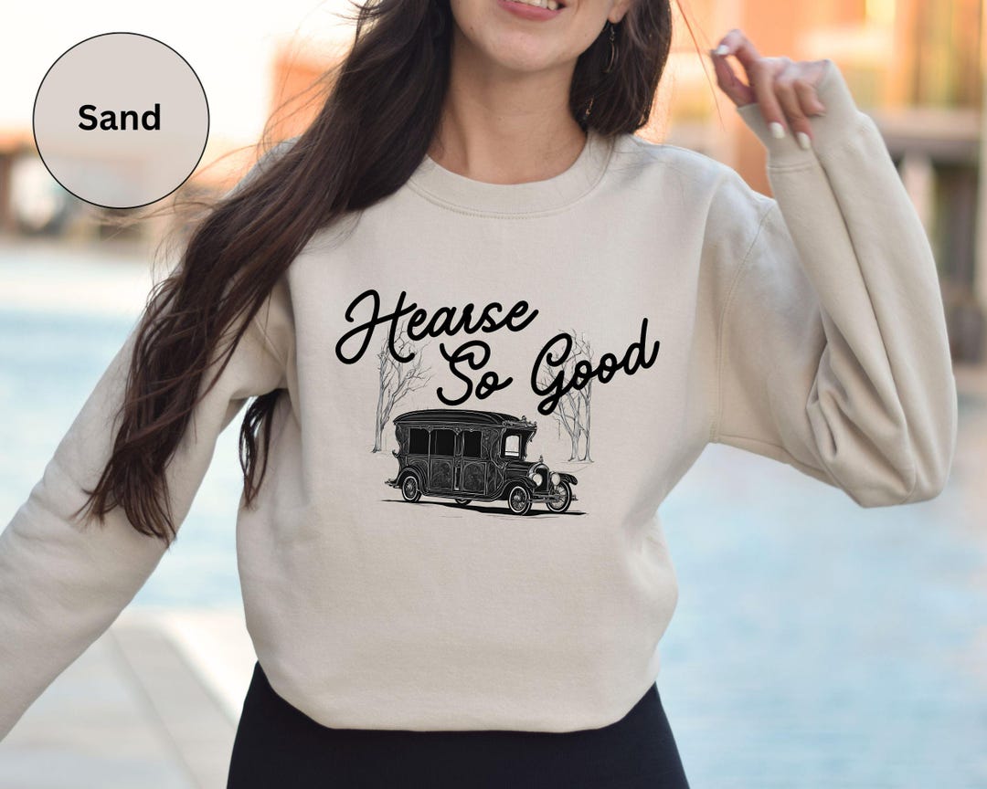 Hearse so Good, Funny Hearse Sweatshirt, Vintage Gothic Apparel, Spooky ...