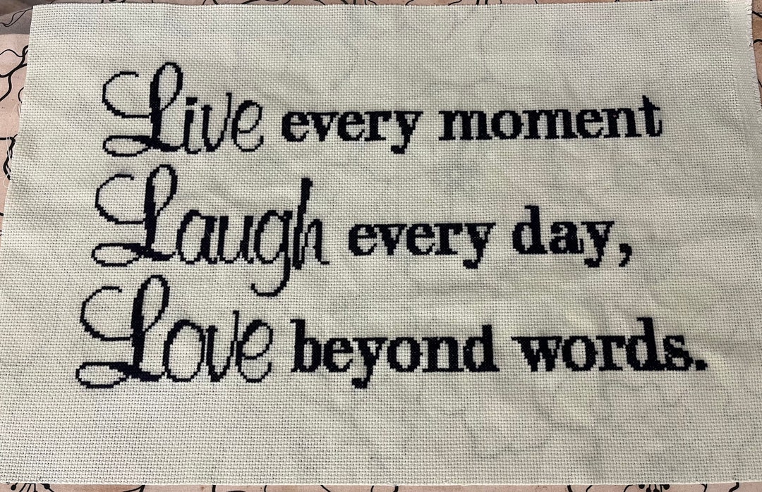 Live Every Moment, Laugh Every Day Love Beyond Words Completed Unframed ...