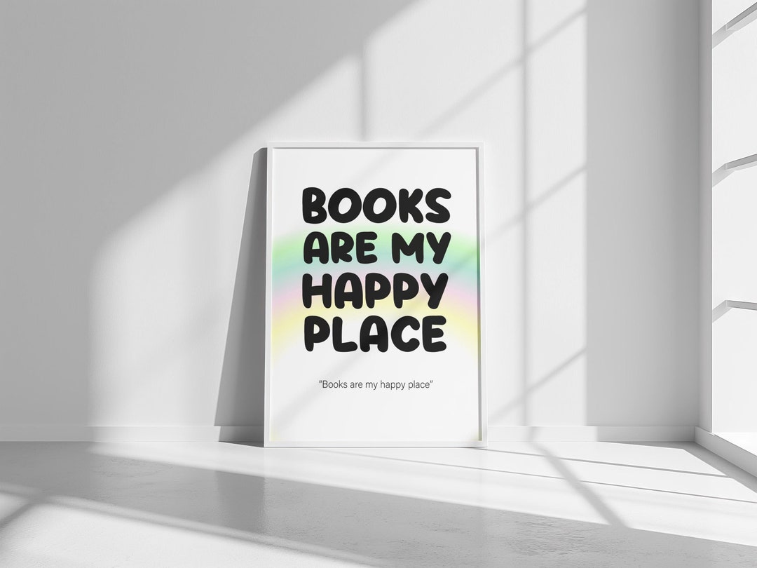 Books Are My Happy Place Poster/ Girl Reading Print, Reading Quotes ...