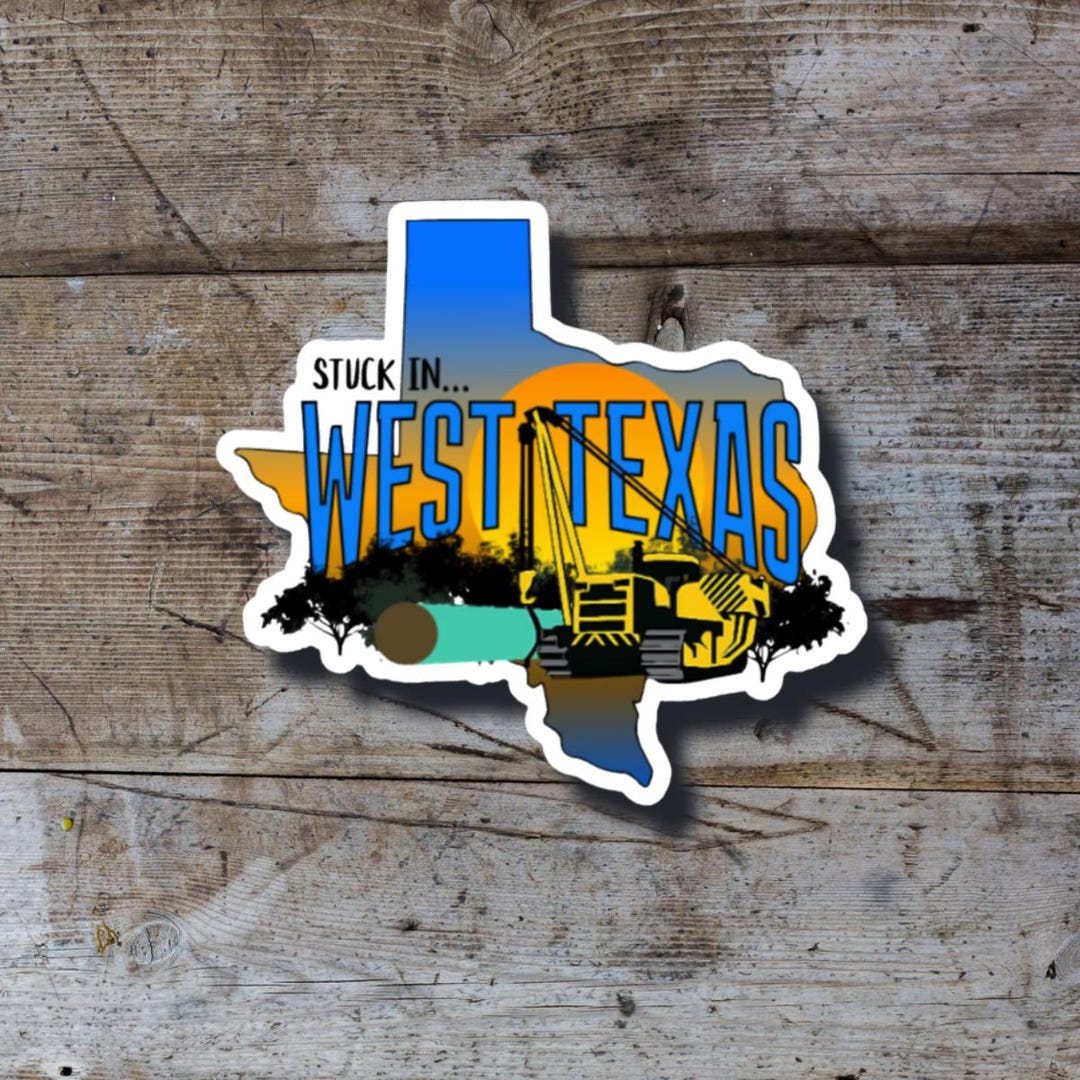 Stuck in West Texas Pipeline Welding Sticker - Etsy