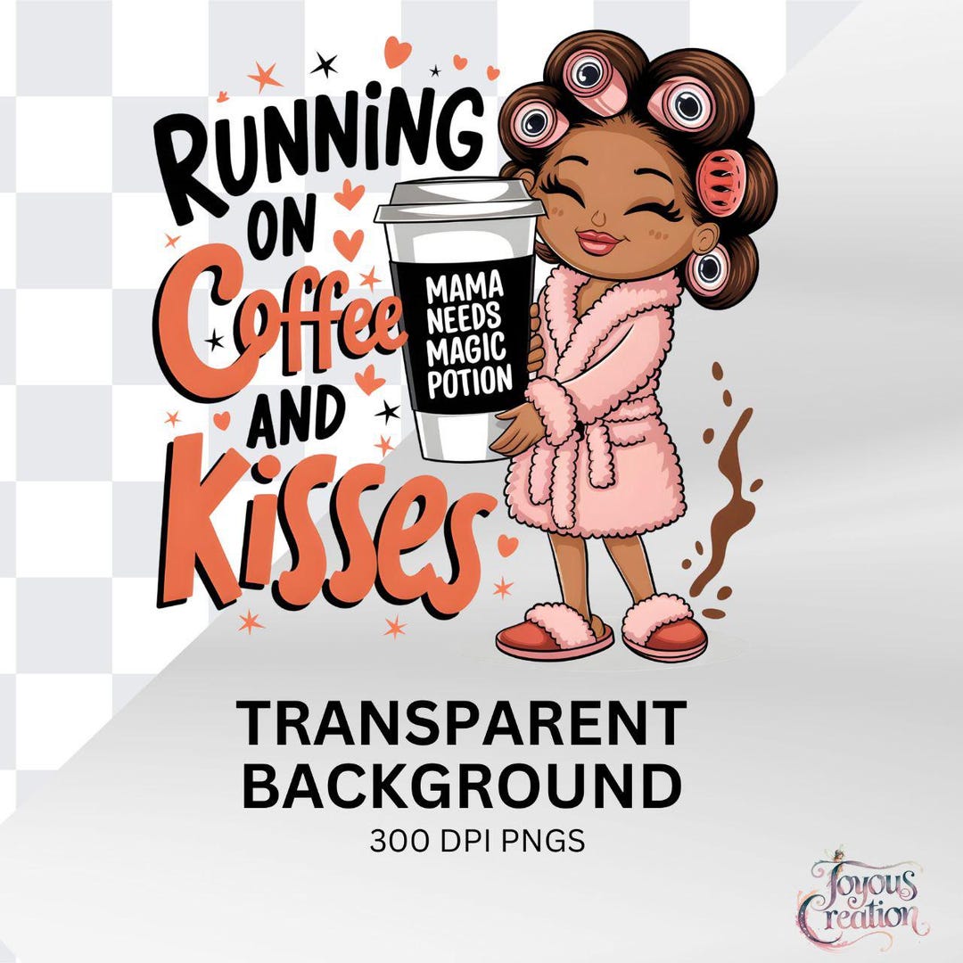 Mom and Coffee PNG Design Running on Coffee and Kisses Clipart, Funny ...