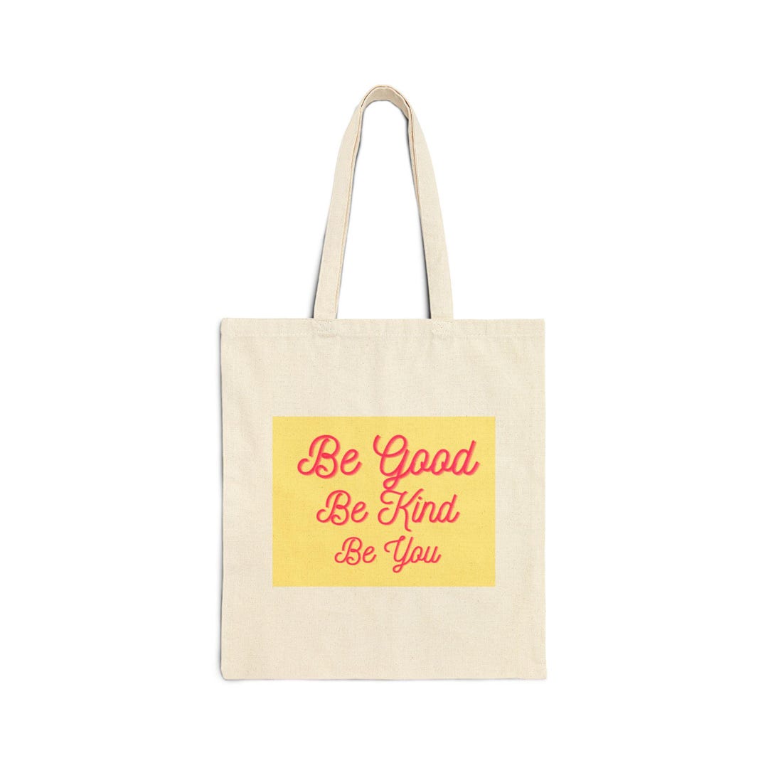 Be Good Be Kind Be You Tote Bag, Inspirational Carryall, Eco-friendly ...