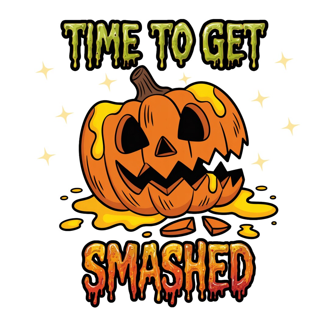 Time to Get Smashed Pumpkin PNG | Funny Halloween Sublimation Design ...