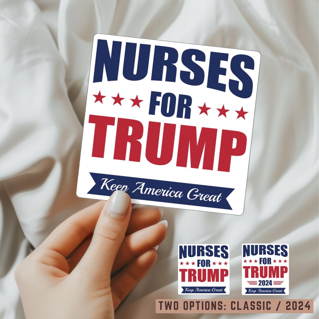 Nurses for Trump Sticker, Classic & 2024 Design, Political Stickers ...