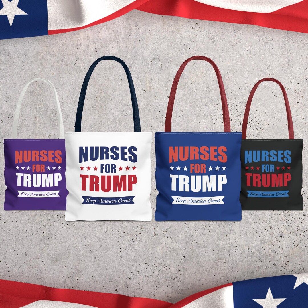 Nurses for Trump Tote Bag, Patriotic Keep America Great Design, Nurse ...
