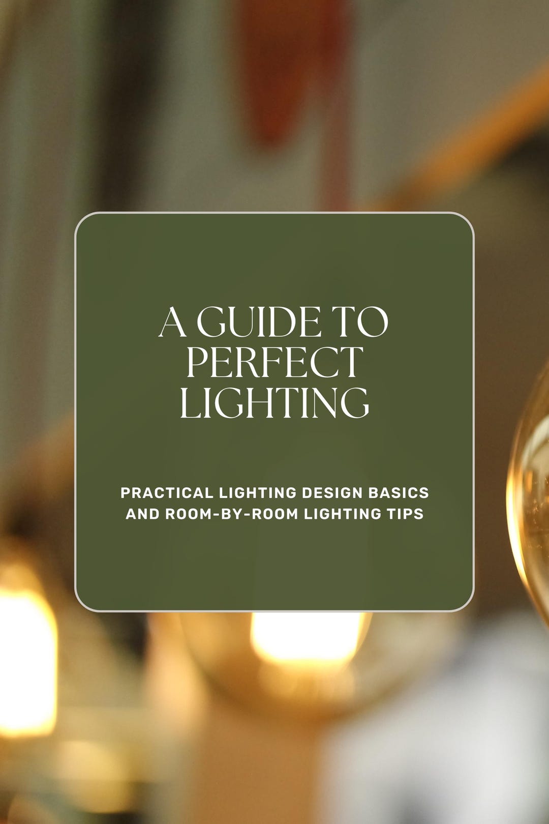 Interior Lighting Guide, Light Fixture Guide, Light Bulb Guide ...