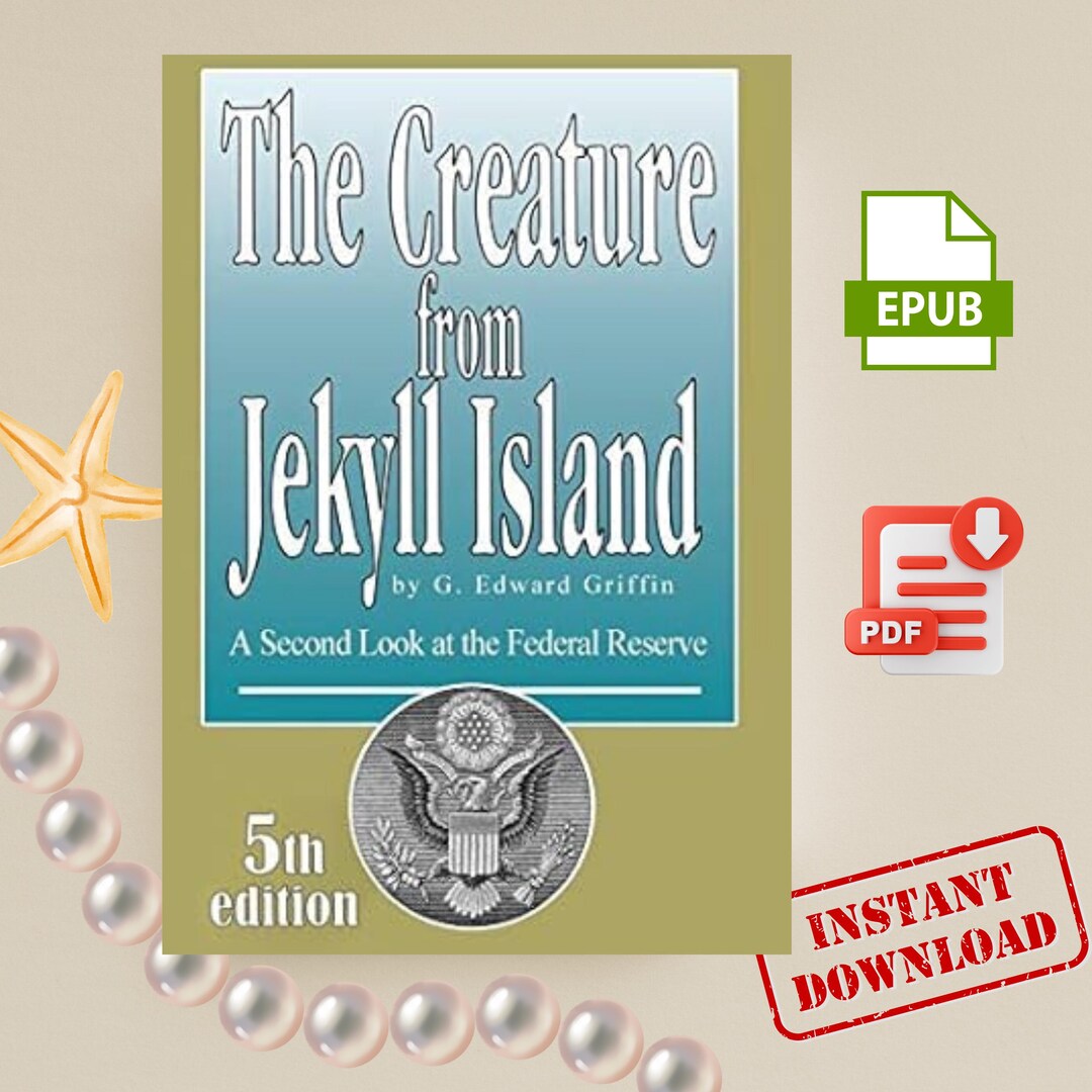 The Creature From Jekyll Island: A Second Look at the Federal Reserve ...