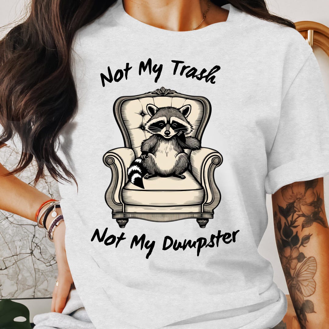 Not My Trash Not My Dumpster PNG, Cute Funny Sayings Png, Cute Baby ...