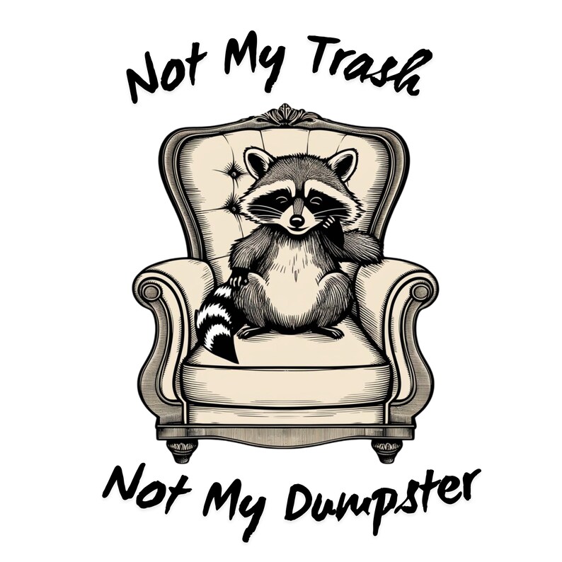 Not My Trash Not My Dumpster PNG, Cute Funny Sayings Png, Cute Baby ...