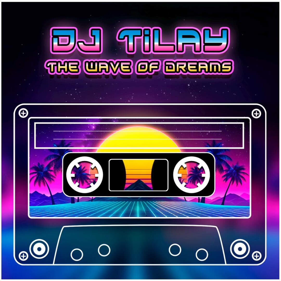DJ Tilay-the Wave of Dreams. Synth Wave Music, Retro Wave Music, Disco ...
