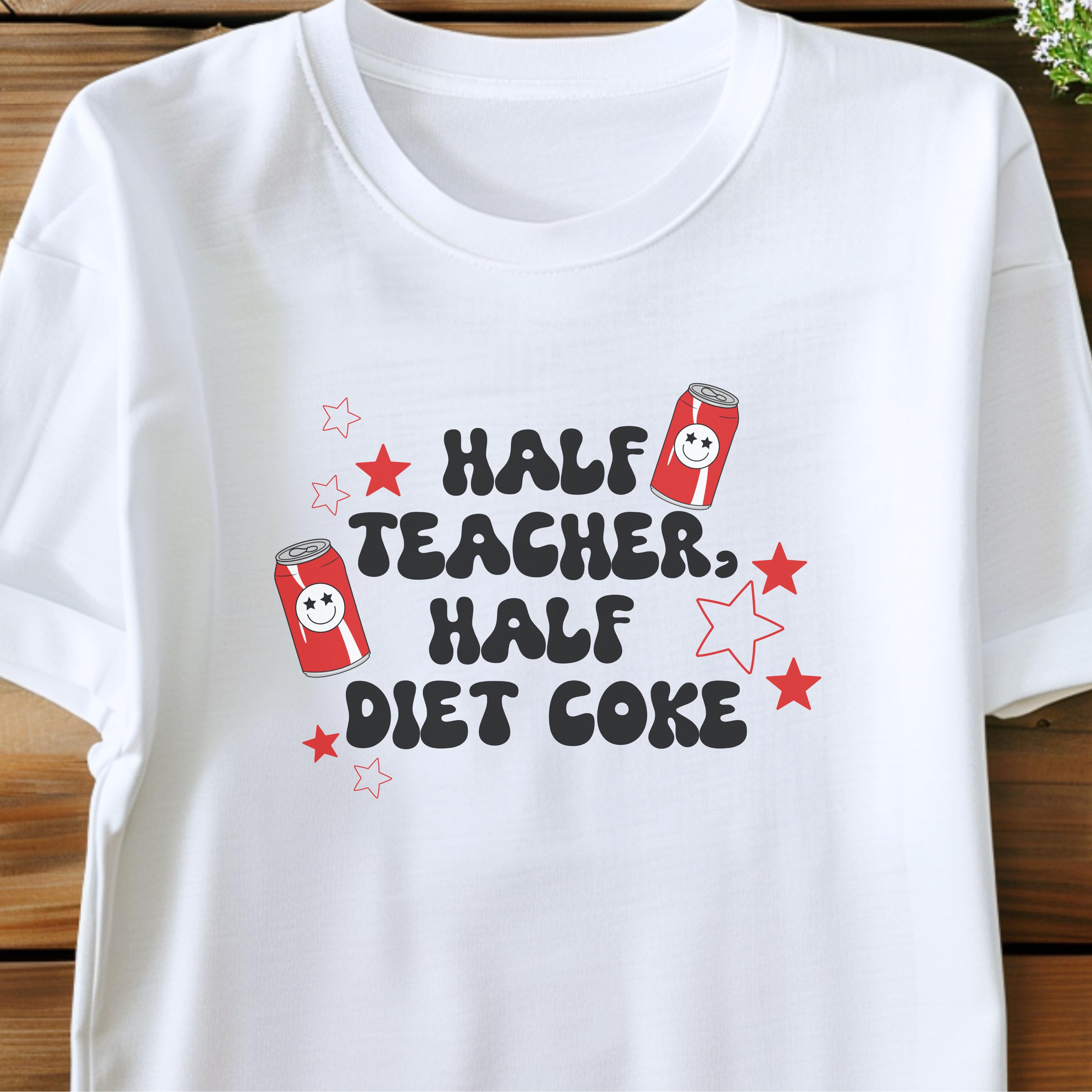 Teacher Shirt - Half Teacher, Half Diet Coke - Funny Unisex Tee, Gift ...