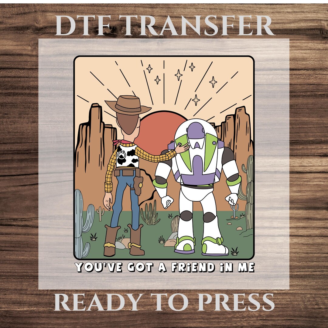 Sheriff Woody and Buzz Lightyear You've Got A Friend in Me DTF ...