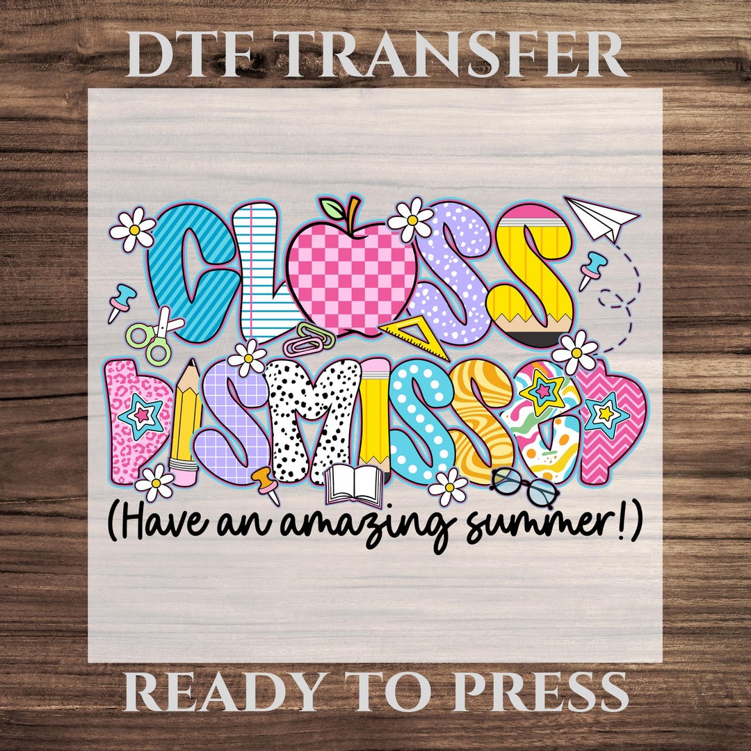 Cute End of School Year DTF Transfer, Class Dismissed Teacher Ready to ...