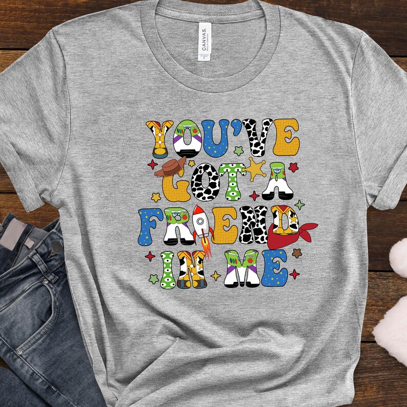 Toy Story DTF Transfer, You've Got A Friend in Me Ready to Press, Toy ...