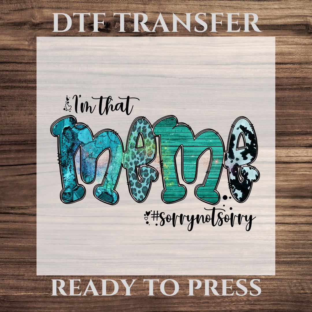Meme DTF Transfer, I'm That Meme Ready to Press, Colorful Western ...