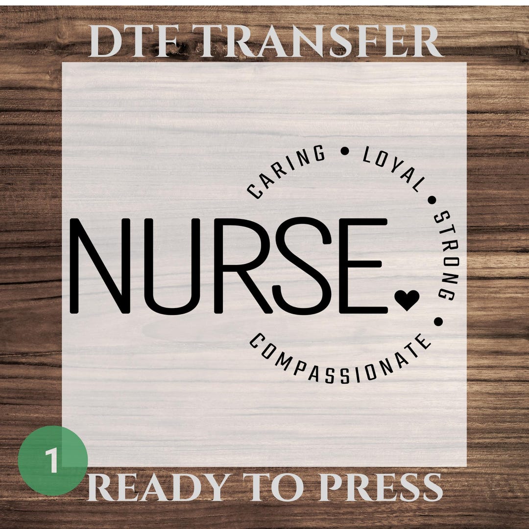 Nurse Design DTF Transfer: Caring, Loyal, Strong (ready to Press) - Etsy