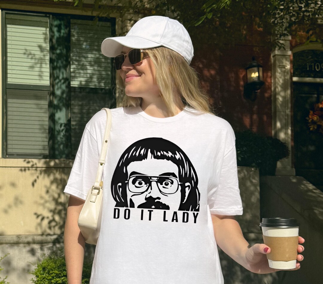 Do It Lady Shirt, Do It Lady Chit, Meme Shirt, Sayings Shirt, Humor ...