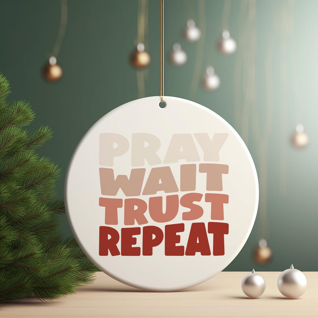 Pray Wait Trust Repeat Christian Prayer Christmas Ornament ...