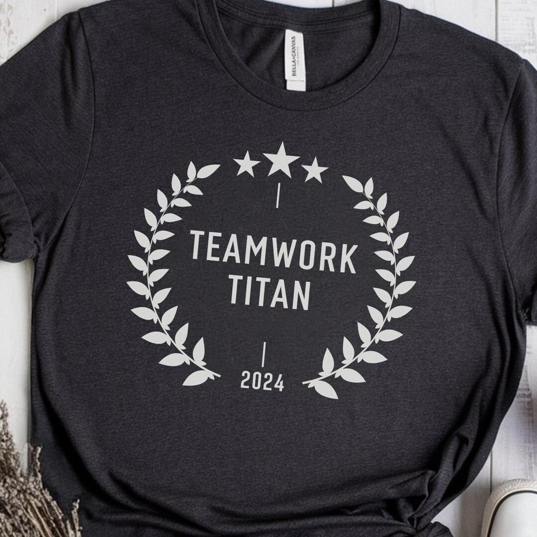 Teamwork Titan 2024 Motivational Shirt Team Spirit Tee Leadership Gift ...
