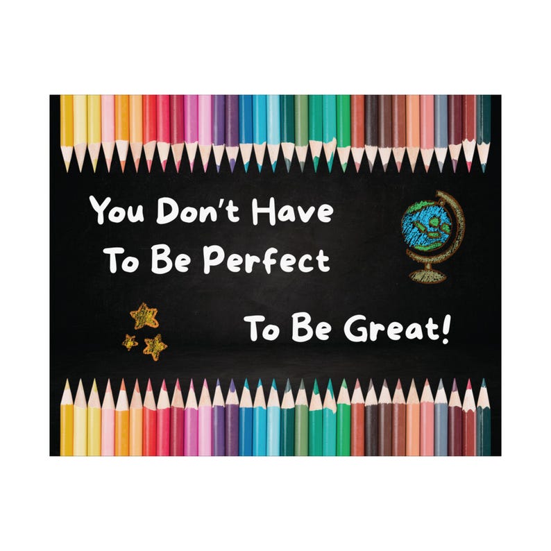 Motivational Classroom Poster | You Don't Have to Be Perfect to Be ...