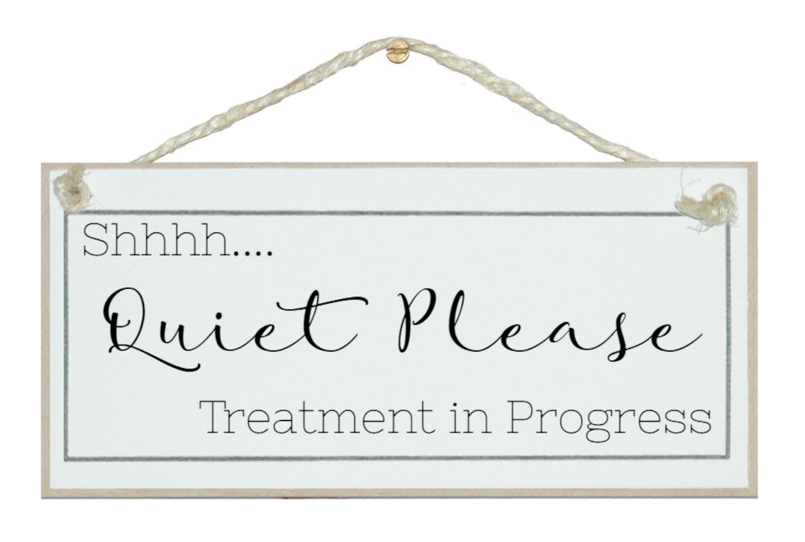 Shhhh...quiet Please, Treatment in Progress. Gorgeous Shabby Chic Sign ...