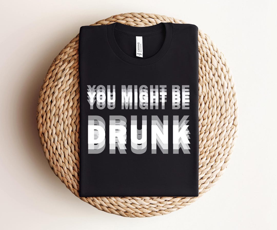 You Might Be DRUNK Shirt, If You Cant Read This You Might Be Drunk ...