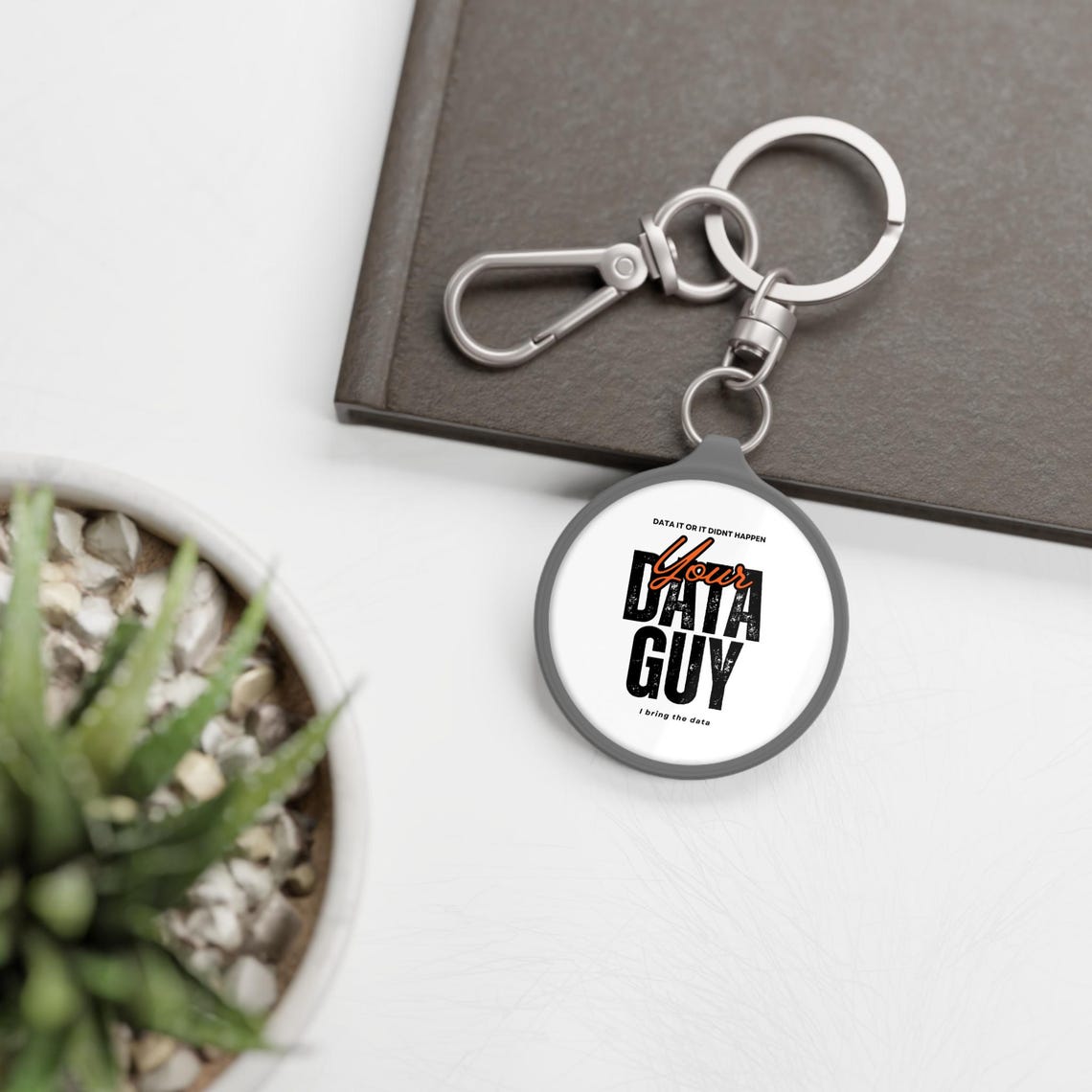 Keyring Tag - Data It or It Didn't Happen, Your Data Guy, I Bring the ...