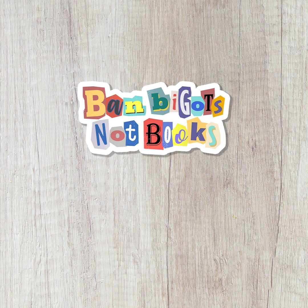 Ban Bigots Not Books Sticker, Decal for Car, Laptop, Bottle, Liberal ...