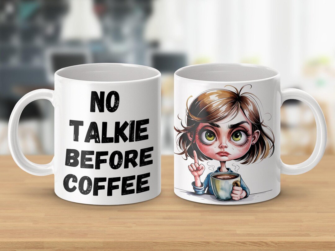 No Talkie Before Coffee Mug Sublimation | Funny Coffee Lover Mug | 11oz ...