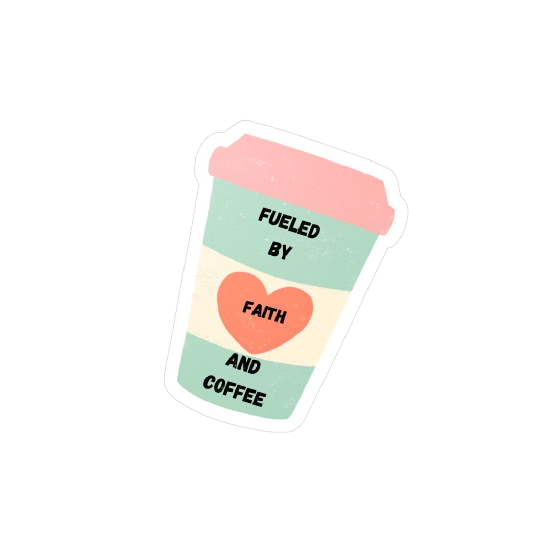Fueled by Faith and Coffee Vinyl Decal, Spiritual Coffee Sticker, Faith ...