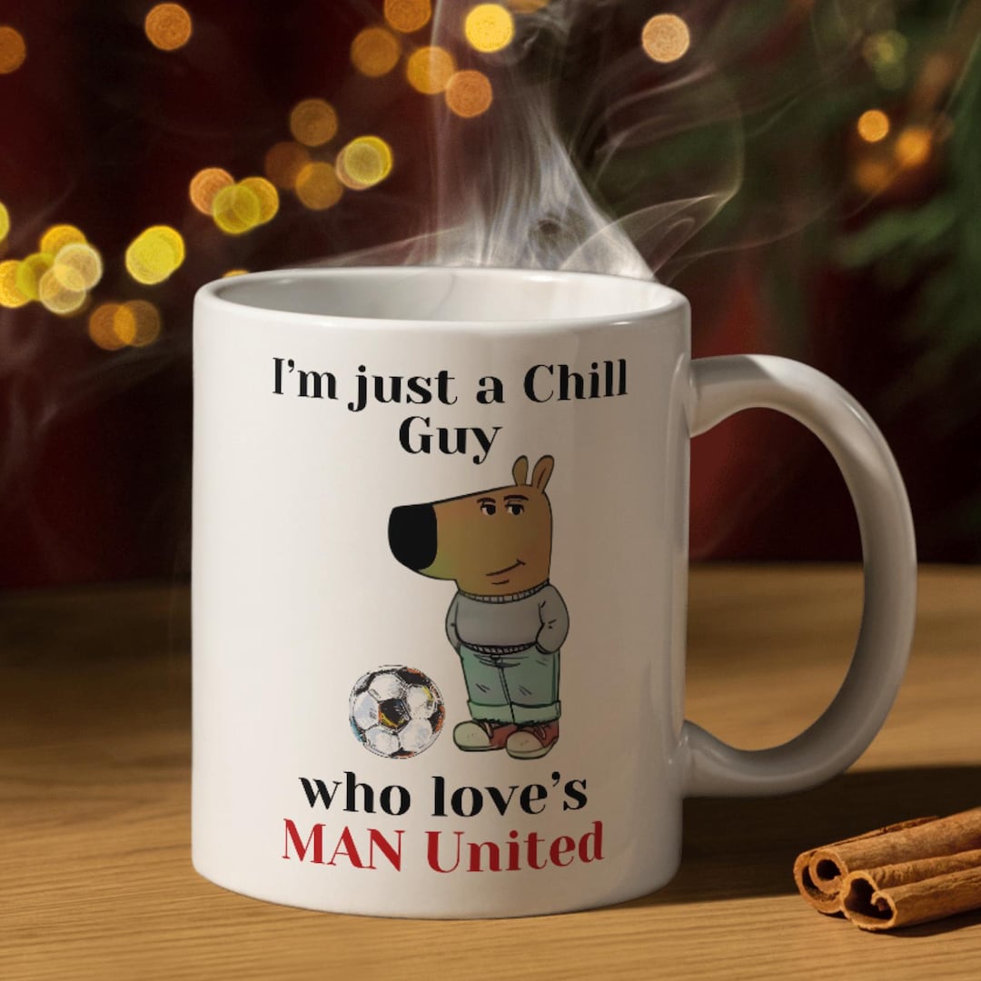Just a Chill Guy Coffee Mug, Manchester United Mug, Man United Fan ...
