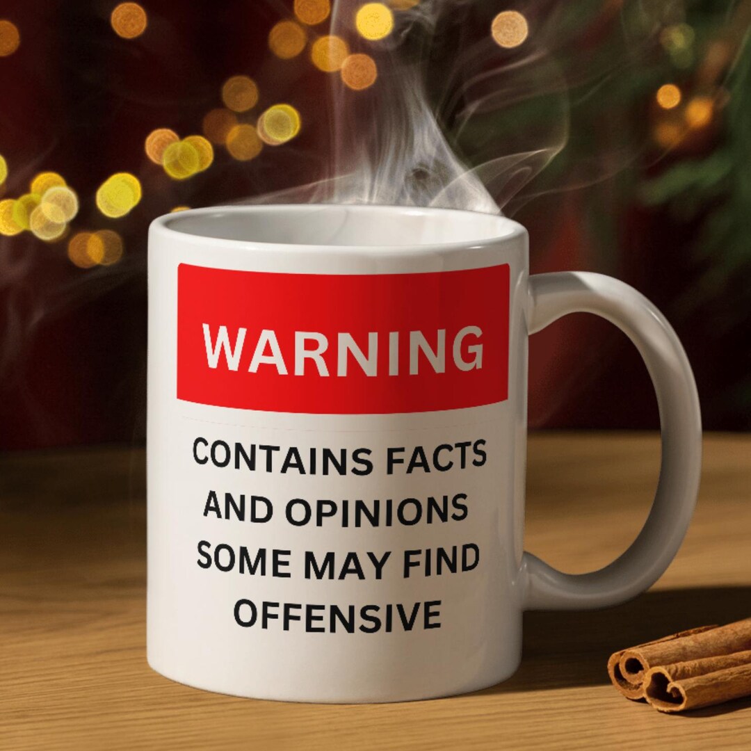 Warning Mug – ‘contains Facts, Opinions, Some May Find Offensive ...