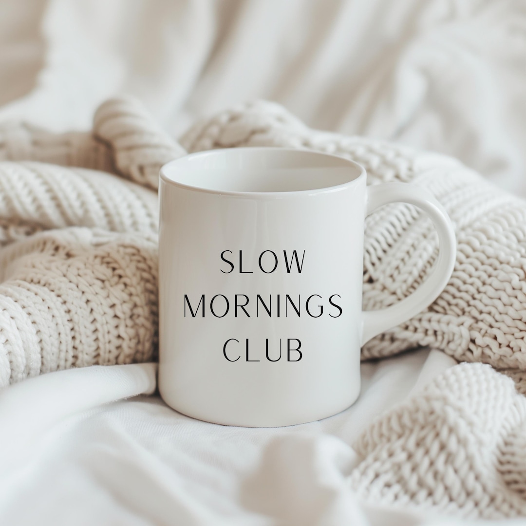 Slow Mornings Club Mug, Relaxed Mug, Lazy Mug, Funny Gift, Comfy Mug ...