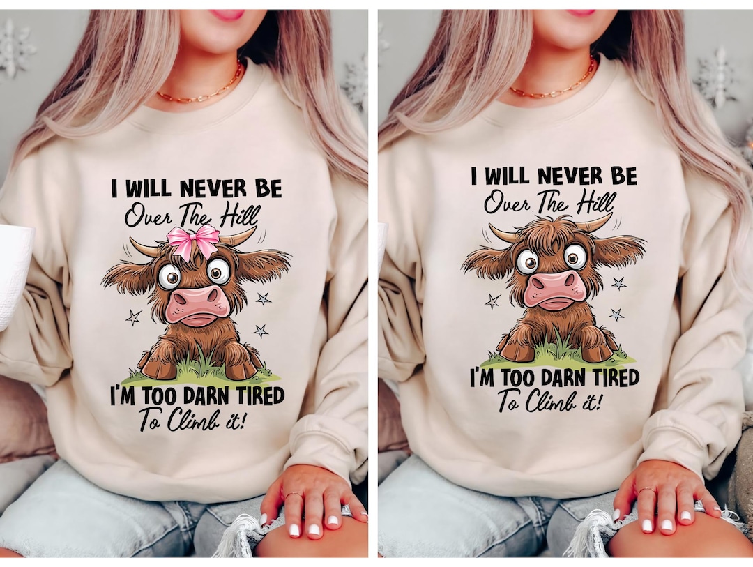 Bundle I Will Never Be Over the Hill I’m Too Darn Tired Climb Digital ...