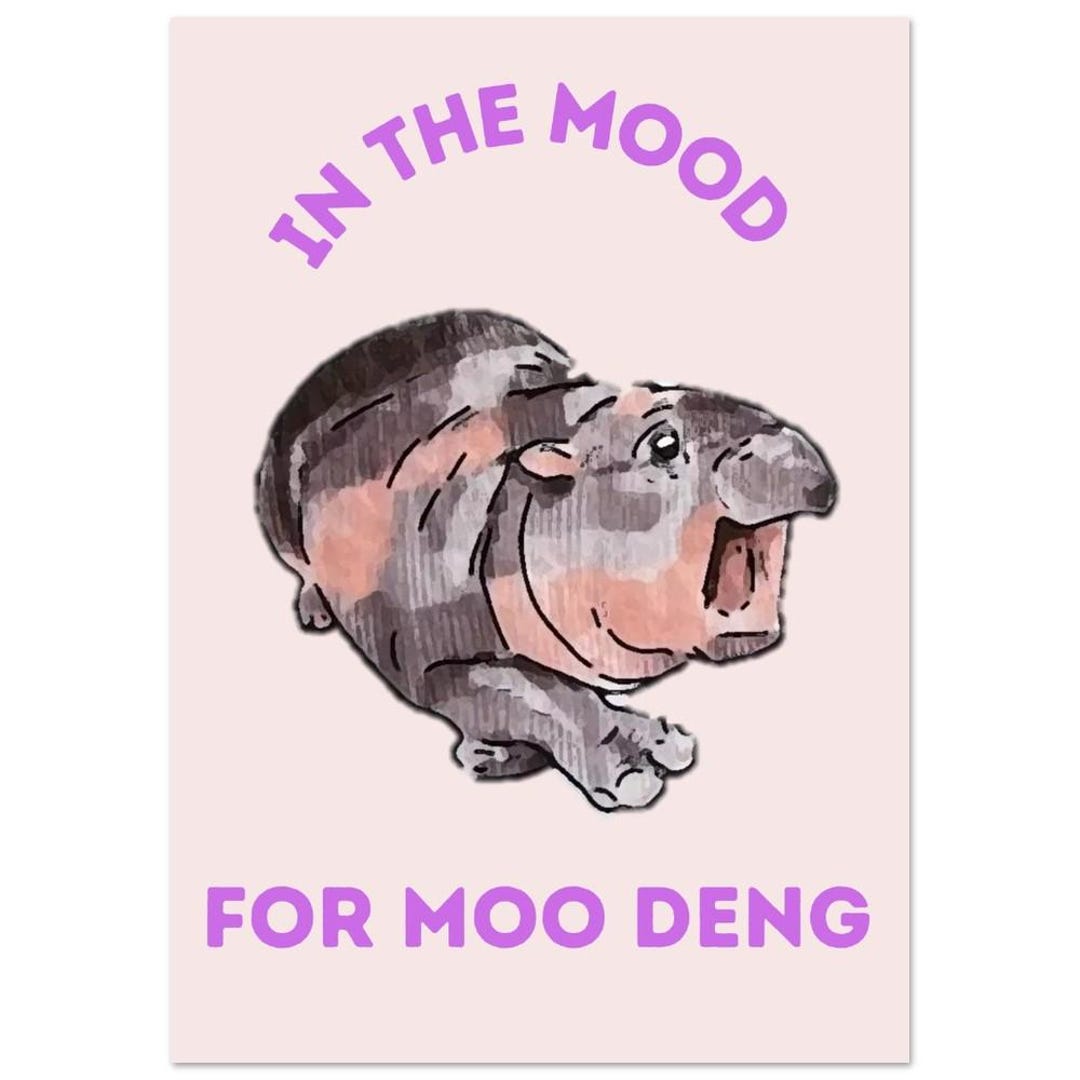 In the Mood for Moo Deng. Funny Poster, Hippo, Trendy, Happy, Joke ...
