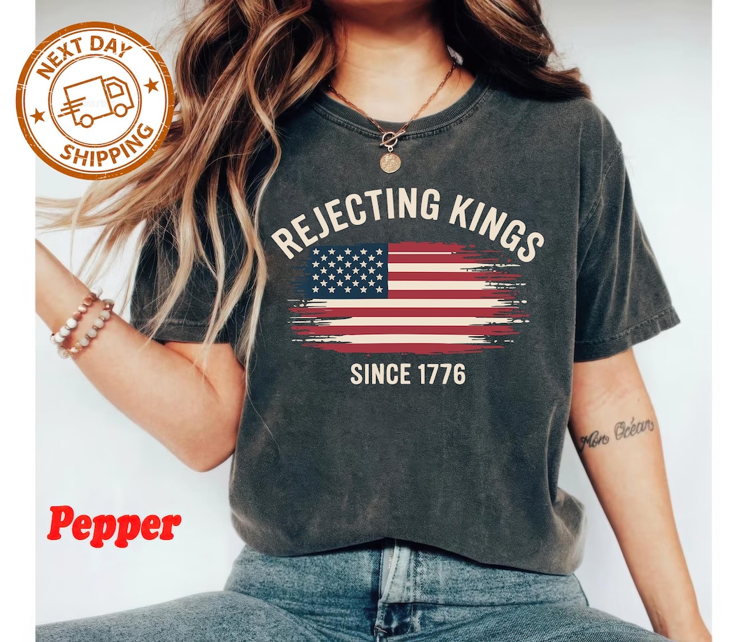 Comfort Colors® Rejecting Kings Since 1776 Protest Shirt, Pro Democracy ...