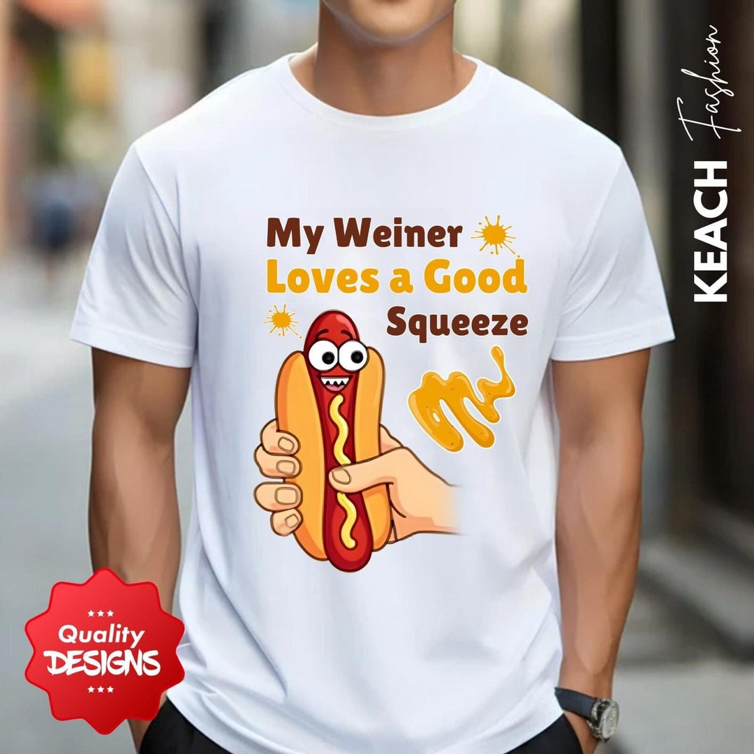 Funny Weiner Unisex Tee Squeeze My Wiener Shirt Double Meaning T-shirt ...